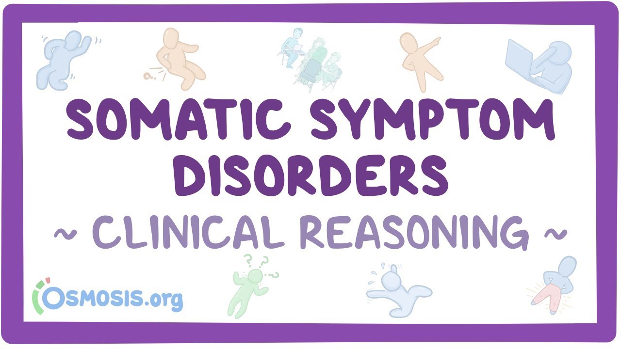 Somatic symptom disorders: Clinical: Video, Causes, & Meaning | Osmosis