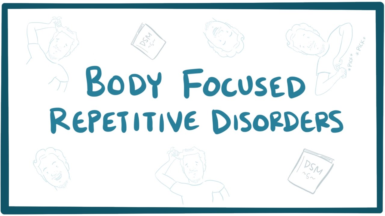 Body focused repetitive disorders: Video, Causes, & Meaning | Osmosis