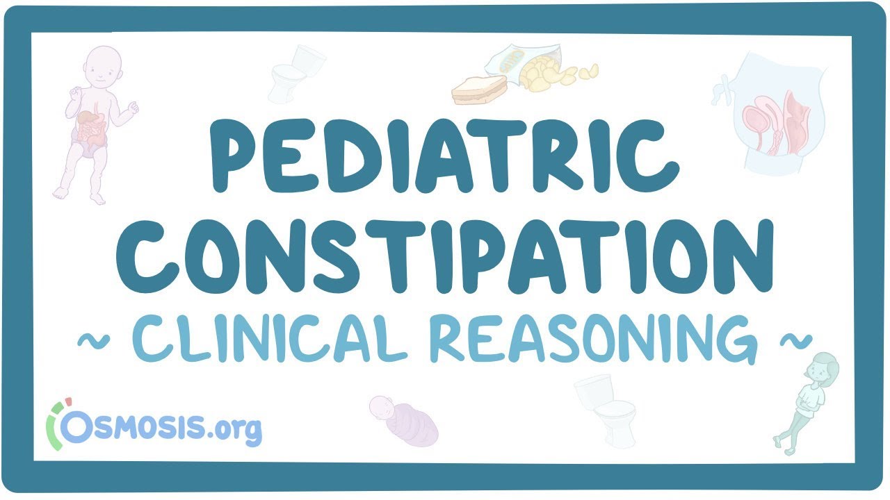 Pediatric constipation: Clinical: Video, Causes, & Meaning | Osmosis
