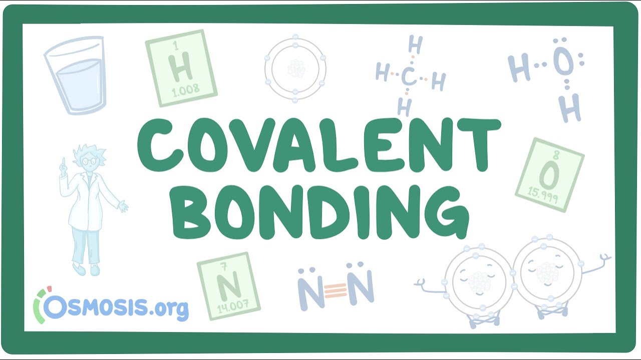 Covalent bonding: Video, Causes, & Meaning | Osmosis
