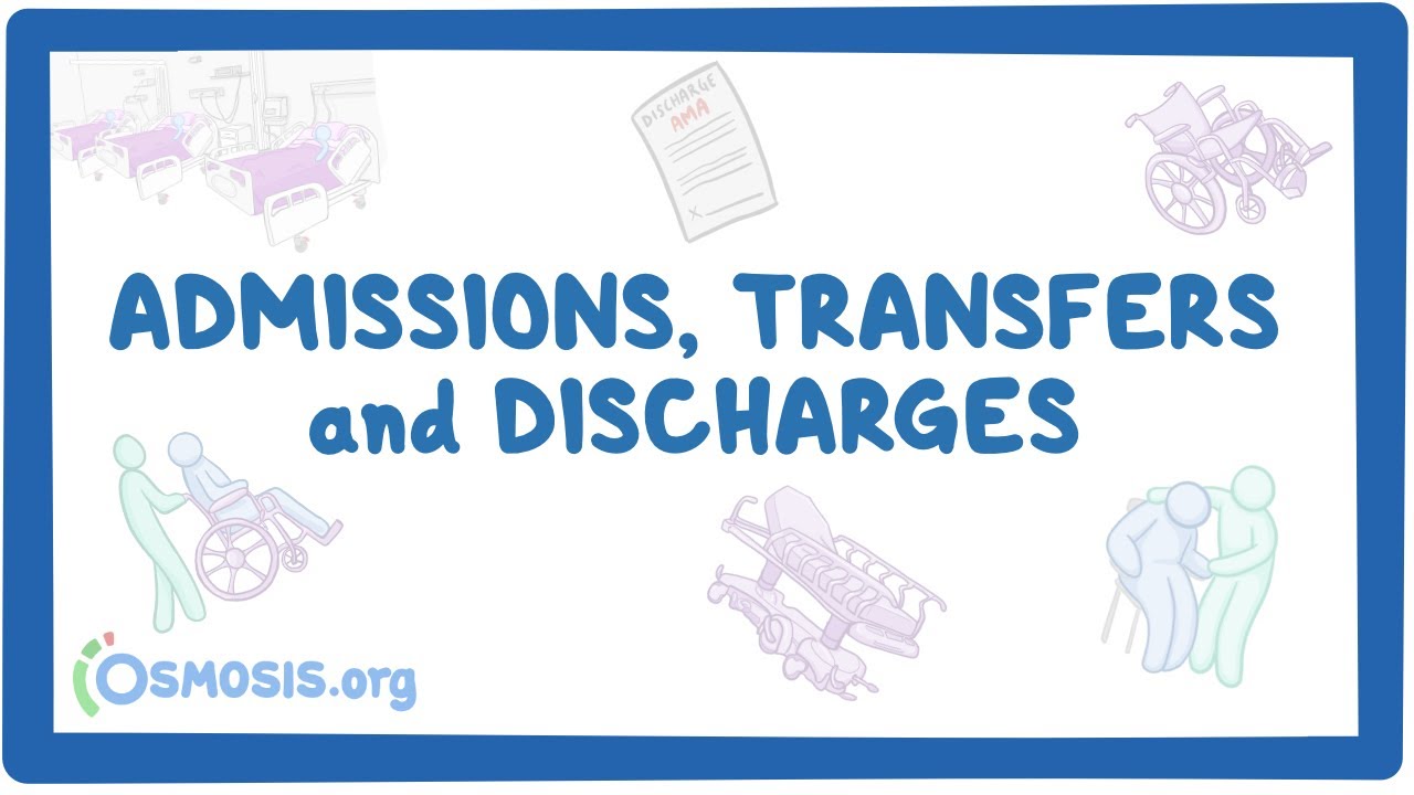 Admissions, transfers and discharges - Osmosis Video Library