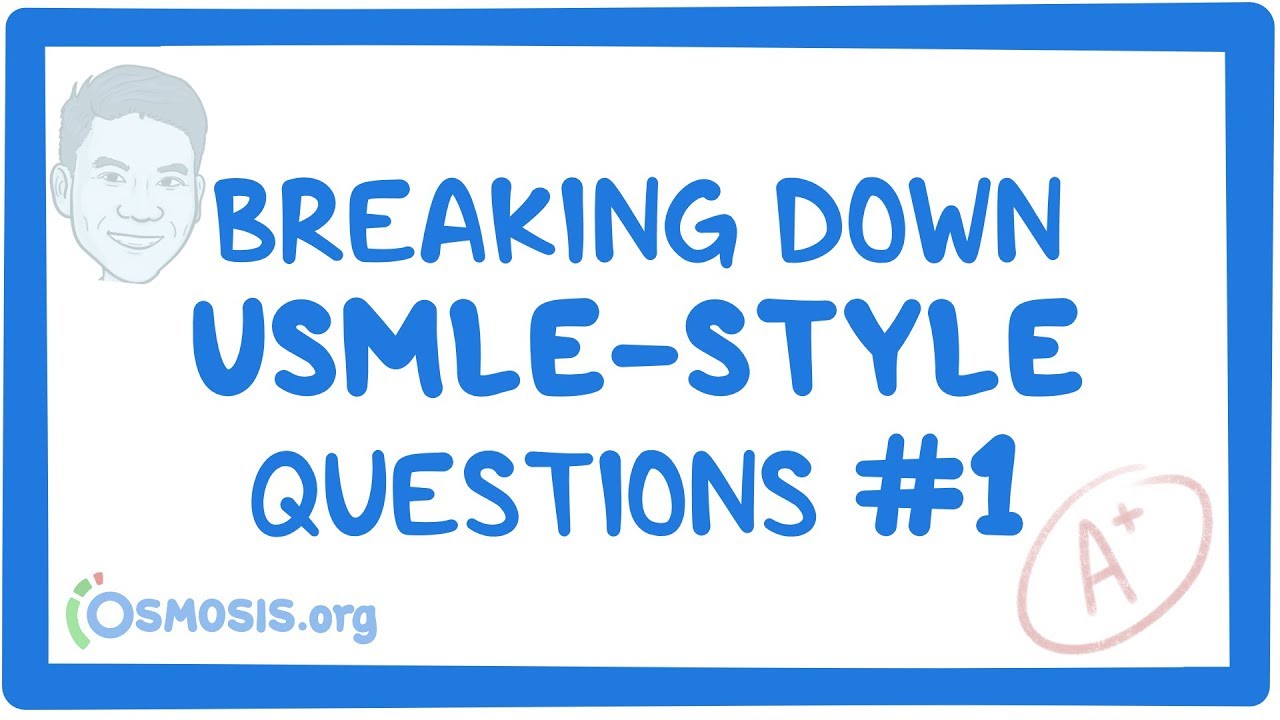 Breaking down USMLE®-style questions: 1: Video, Causes, & Meaning | Osmosis