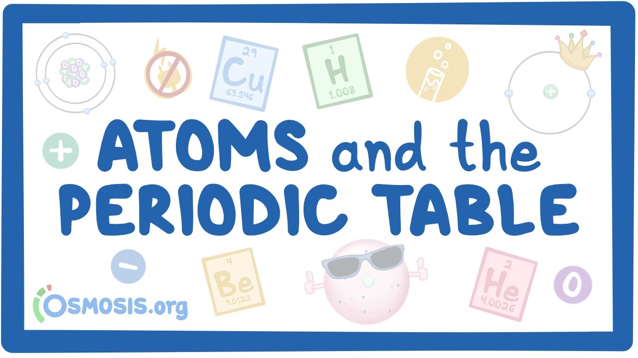 Atoms and the periodic table: Vídeo & Anatomía | Osmosis